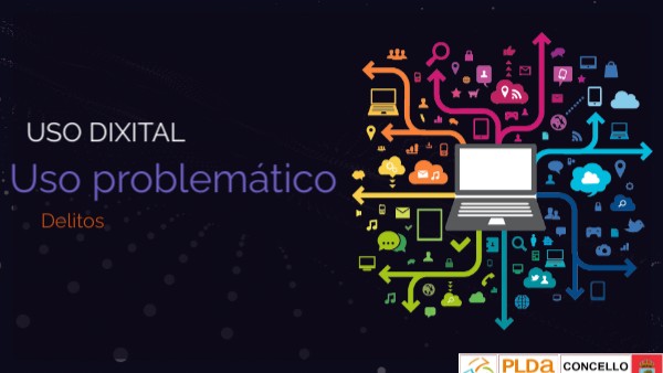 4ªSesión: USO DIXITAL . USO PROBLEMÁTICO E DELITOS