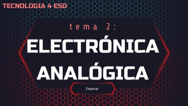 4ESO-TEMA 2-ELECTRONICA ANALOGICA Y DIGITAL | Genially