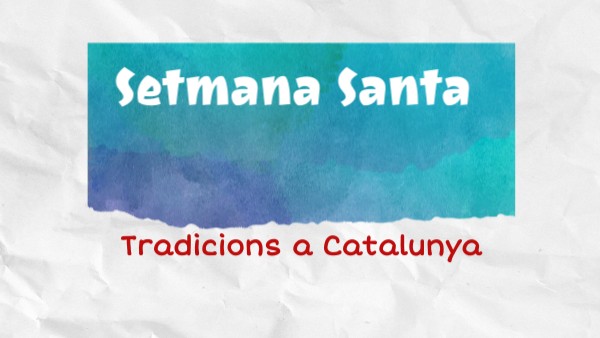 SETMANA SANTA A CATALUNYA | Genially