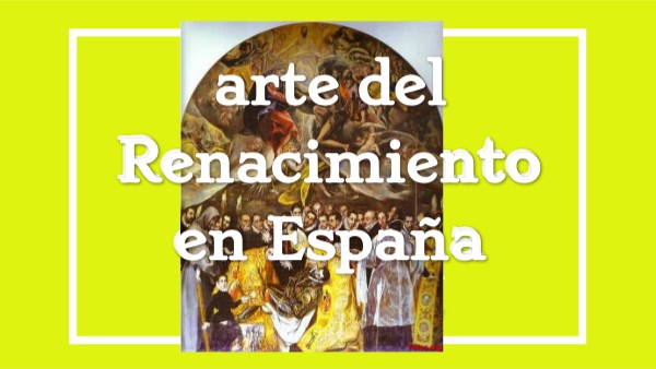 ARTE RENACIMIENTO: España | Genially