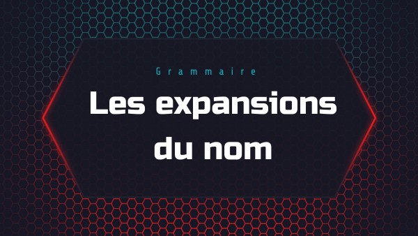 les expansions du nom 6e/5e | Genially