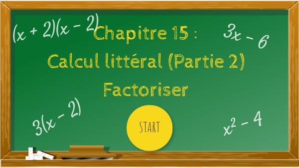 Troisième Chapitre 15 Factoriser | Genially