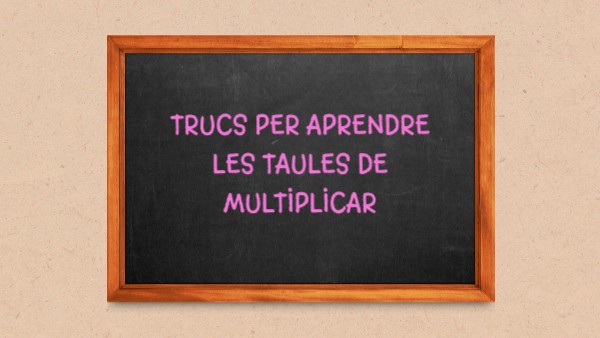 TRUCS TAULES DE MULTIPLICAR | Genially
