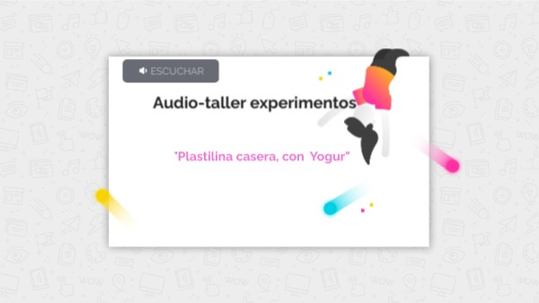 Audio- taller experimentos. Plastilina casera. | Genially