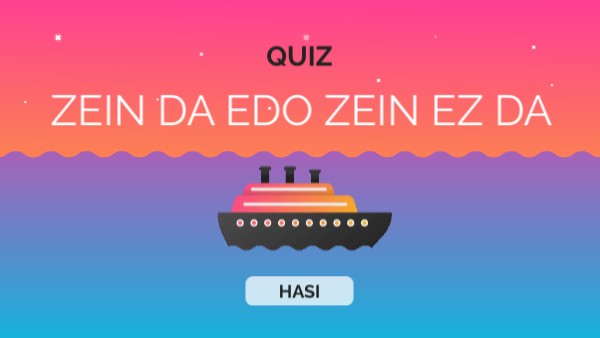 ZEIN DA, ZEIN EZ DA: MATE