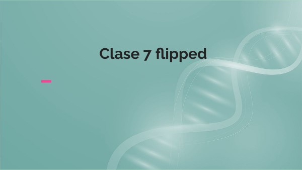 clase 7 flipped | Genially