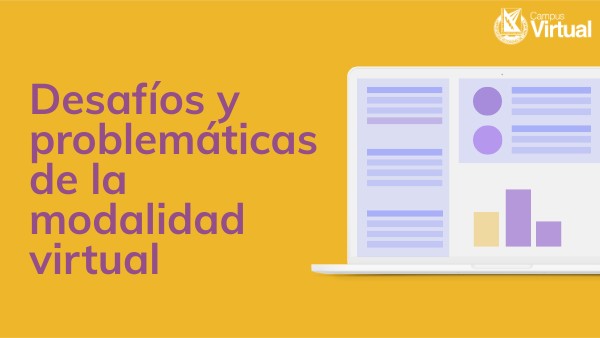 Desafíos y problemáticas de la modalidad virtual Diplomado M3 B2 | Genially