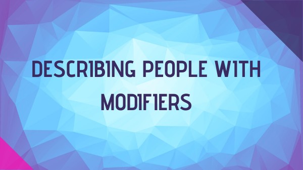 Describing people with modifiers | Genially