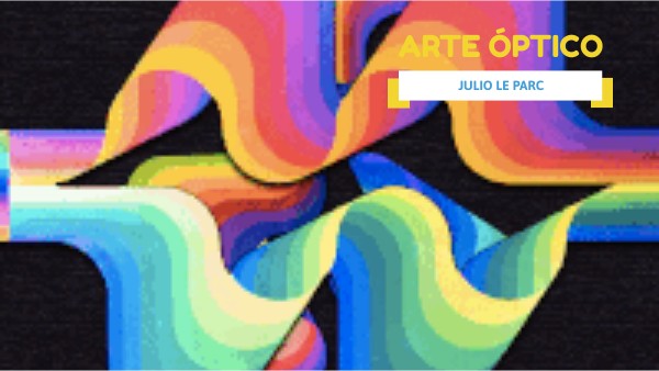 Arte óptico- Le Parc- Mariela Ortiz | Genially