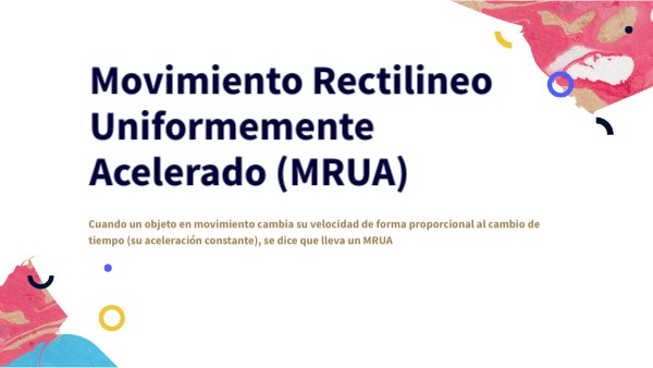 Movimiento Rectilíneo Uniformemente Acelerado (MRUA) | Genially