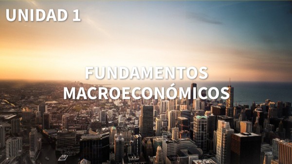 UNIDAD 1 MACROECONOMIA 2 | Genially