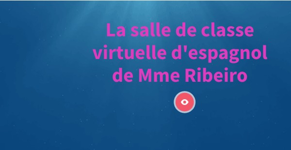 Ma salle de classe virtuelle d'espagnol de Mme Ribeiro | Genially