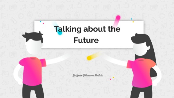 1.TALKING ABOUT THE FUTURE | Genially
