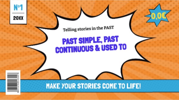 NARRATIVE TENSES: PAST SIMPLE, PAST CONTINUOUS, USED TO | Genially