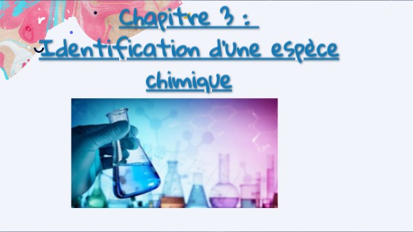 Prof Chapitre 3 Identification des espèces chimiques (Seconde) | Genially