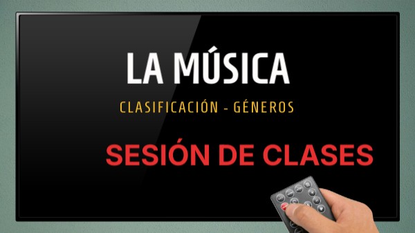 LA MÚSICA - CLASIFICACIÓN Y GÉNEROS | Genially