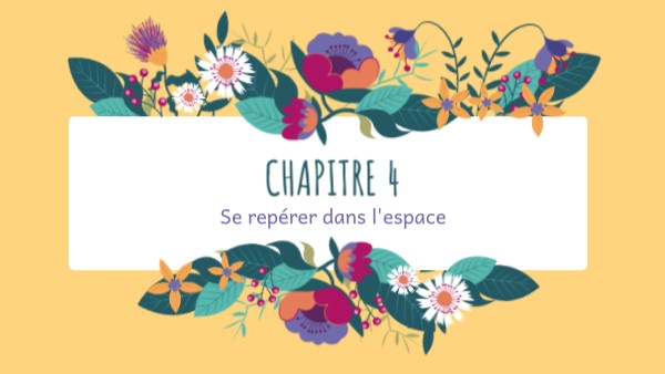 Chapitre 4 Se repérer dans l'espace | Genially