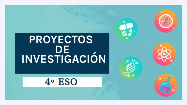 PROYECTOS DE INVESTIGACIÓN 4ºESO | Genially