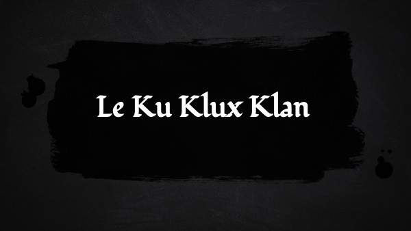 le ku klux klan | Genially