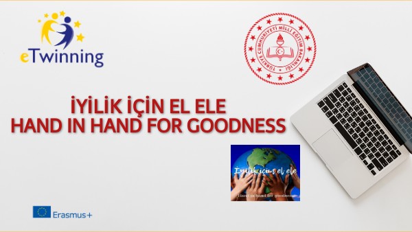 İYİLİK İÇİN EL ELE (HAND IN HAND FOR GOODNESS)
