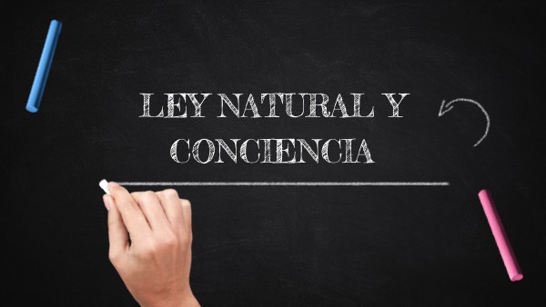 Ley natural y conciencia | Genially