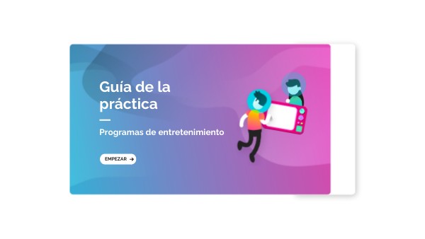 Guía de la práctica Programas de entretenimiento | Genially