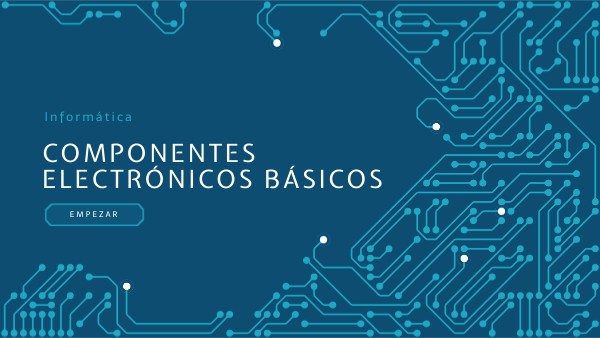 Componentes Electrónicos Básicos 8vo. | Genially