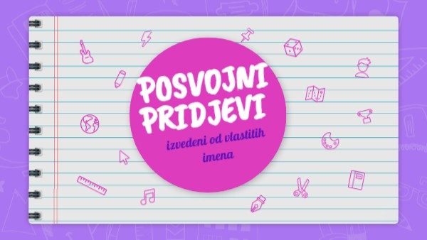 Posvojni pridjevi izvedeni od vlastitih imena - ponavljanje | Genially