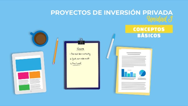 Proyectos de inversión privada Unidad I Conceptos Básicos | Genially