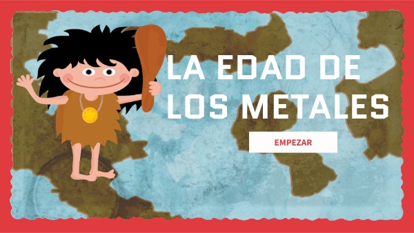 La Edad de los Metales | Genially