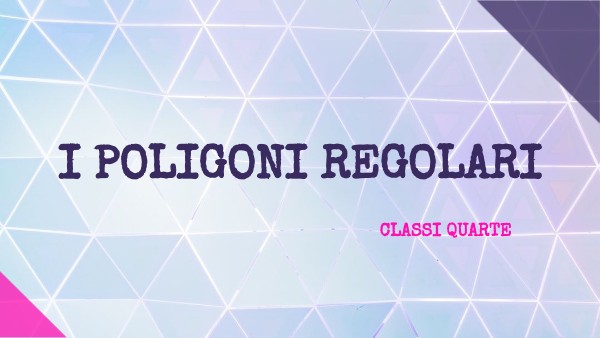 I POLIGONI REGOLARI | Genially
