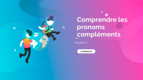 les pronoms compléments directs et indirects | Genially