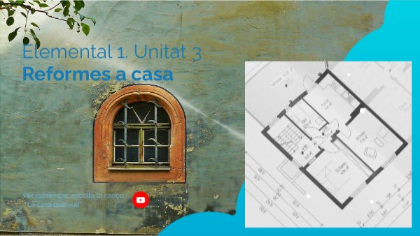 E1. Unitat 3. Reformes a casa | Genially