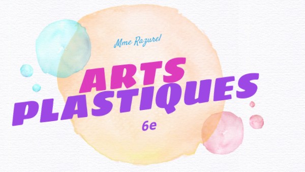 Ars plastiques 6e | Genially