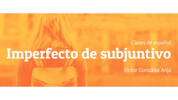 Imperfecto de subjuntivo