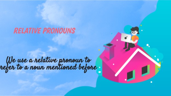 Relative pronouns | Genially