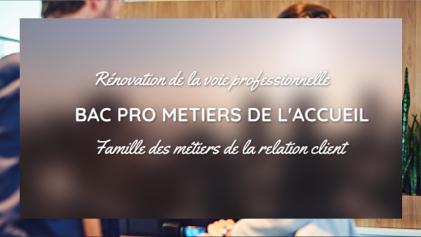 VIDEO BAC METIERS ACCUEIL | Genially