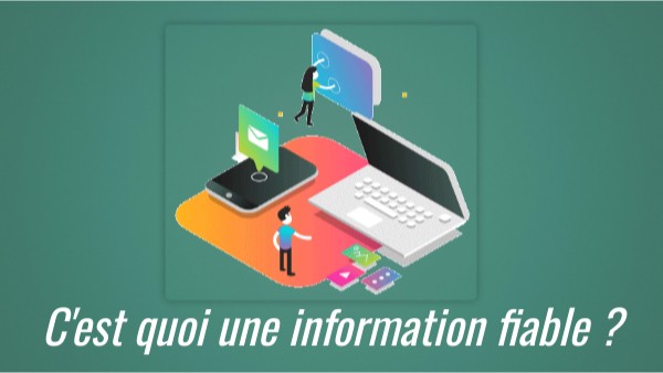 EMI 6e - C'est quoi une information fiable ? | Genially