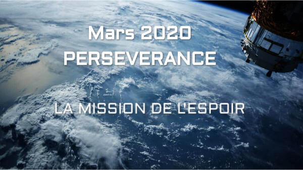 MARS 2020- PERSEVERANCE - La mission de l'espoir | Genially