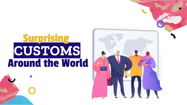 CC31- SURPRISING CUSTOMS AROUND THE WORLD | Genially