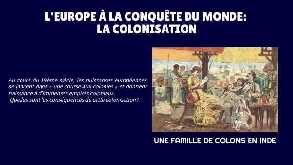 L'Europe à la conquête du Monde: la colonisation | Genially