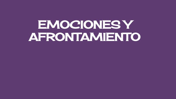 EMOCIONES Y AFRONTAMIENTO | Genially