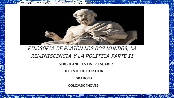 FILOSOFÌA DE PLATON LOS DOS MUNDOS PARTE II