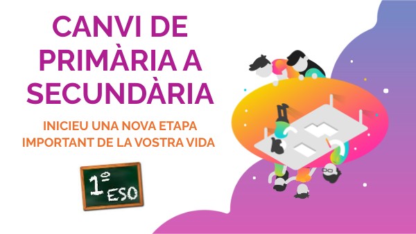 CANVI DE PRIMÀRIA A SECUNDÀRIA | Genially