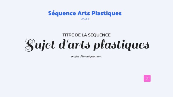 Séquence Arts Plastiques Cycle 3 | Genially