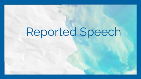 Reported Speech PRESENTATION | Genially