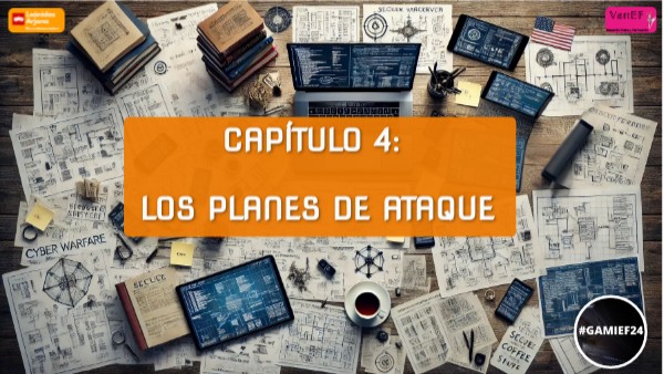 2024. CAPÍTULO 4: LOS PLANES DE ATAQUE | Genially