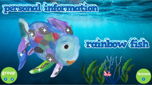 Gr 1-2 Personal information, lesson 1: Rainbow fish | Genially