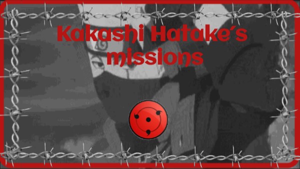 Kakashi Hatake´s missions | Genially
