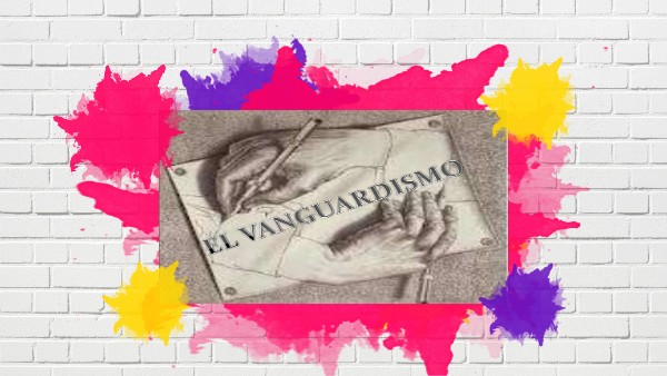 Vanguardismo-5to | Genially